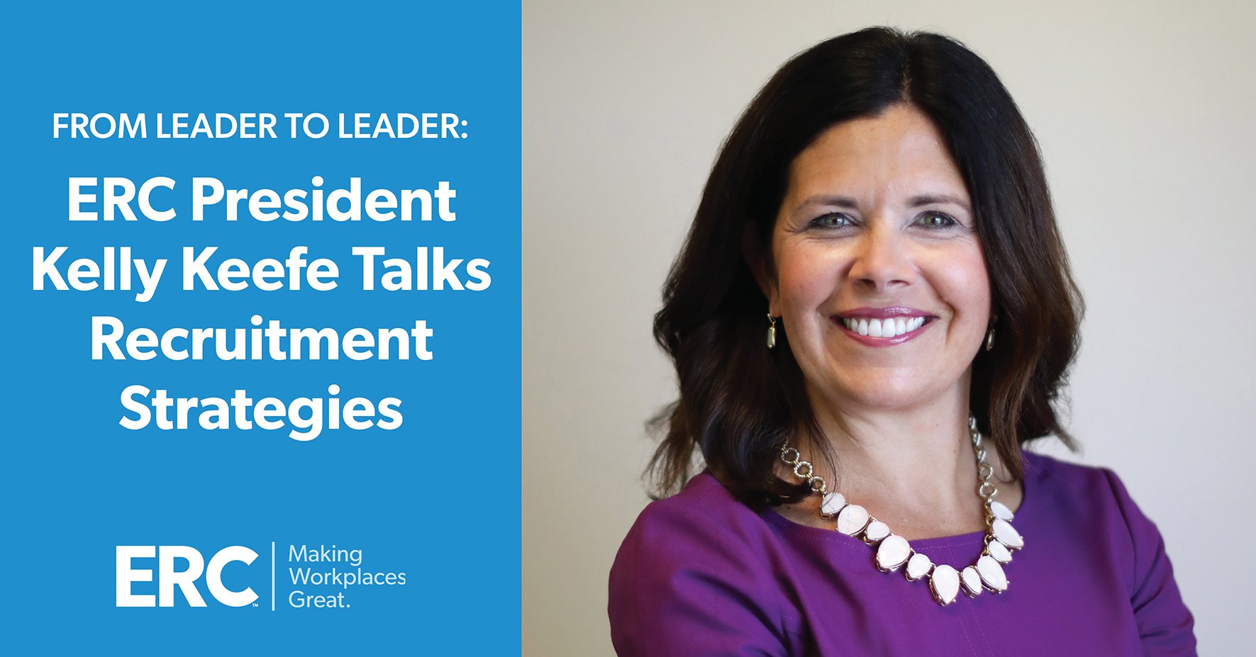 From Leader to Leader: ERC President Kelly Keefe Talks Recruitment ...